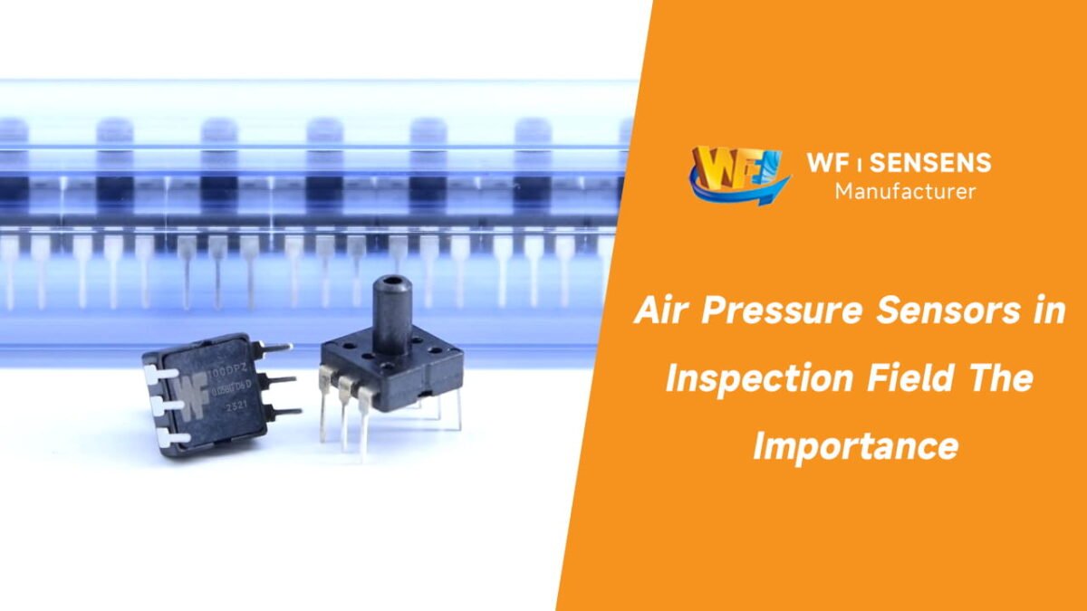Air Pressure Sensors in Inspection Field The Importance